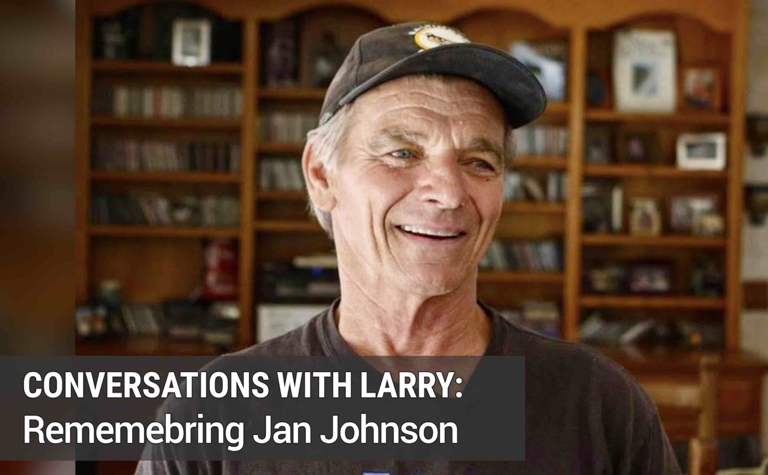 Remembering Jan Johnson (Dialog with Larry) : Saluting an Icon ...